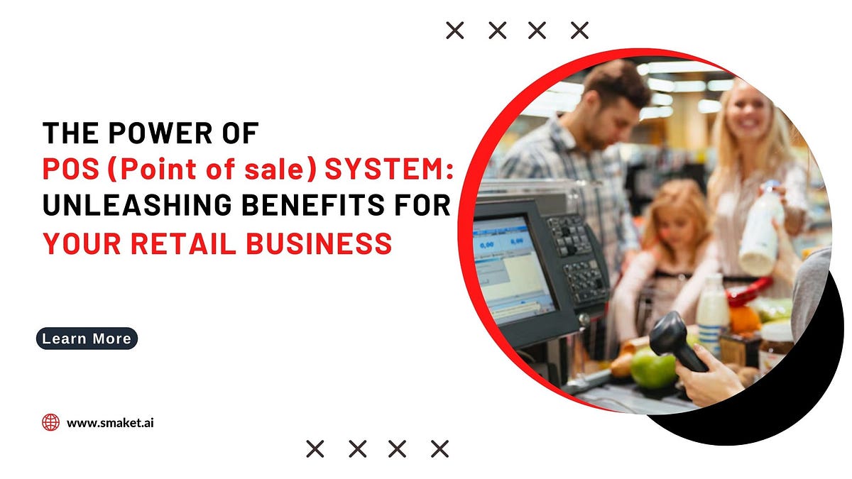 The Power of a Point-of-Sale (POS) System: Unleashing Benefits for Your Retail Business | by ...