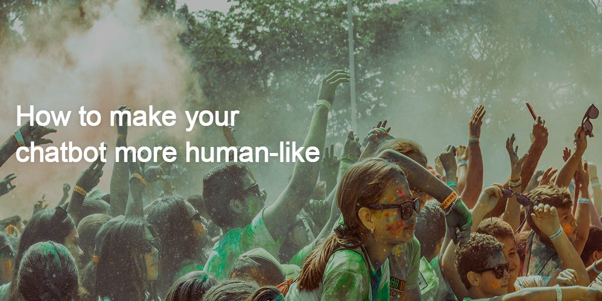 How to make your chatbot more human-like | by Tita Risueño | Chatbots ...