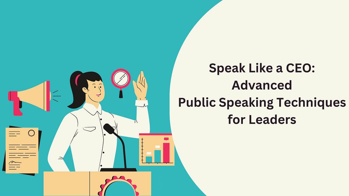 Speak Like a CEO: Advanced Public Speaking Techniques for Leaders | by ...