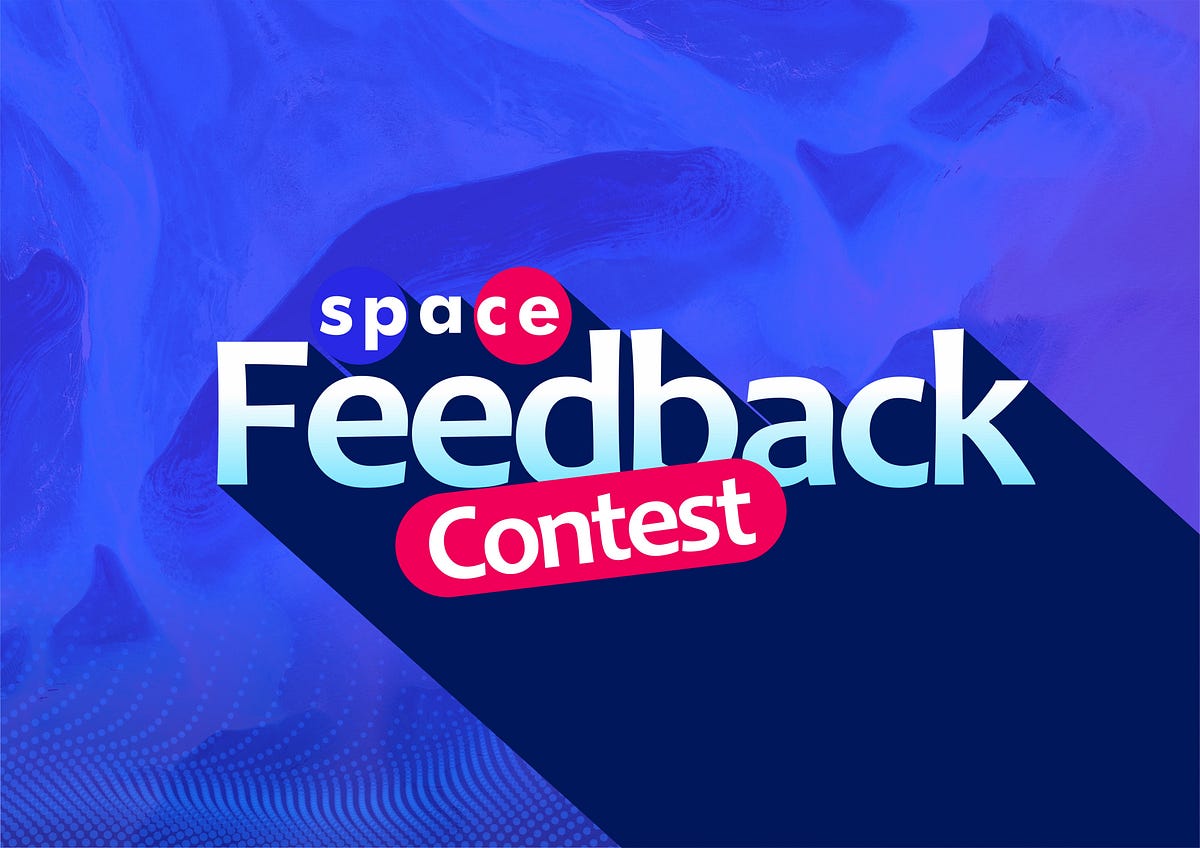 Space Feedback Contest. Hello everyone! We hope you took the… | by ...