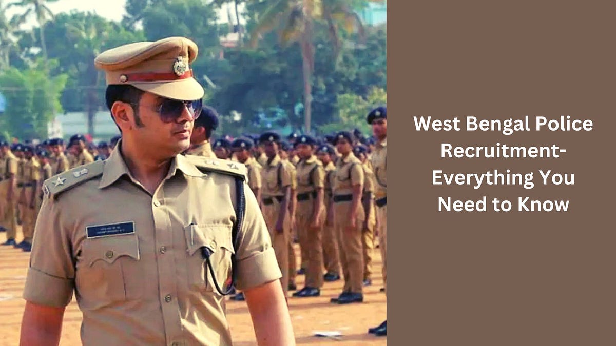 West Bengal Police Recruitment- Everything You Need to Know | by Jaspit ...