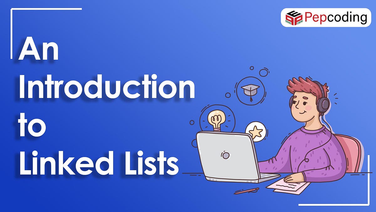 An Introduction to Linked Lists | Definition | Representation | Types ...