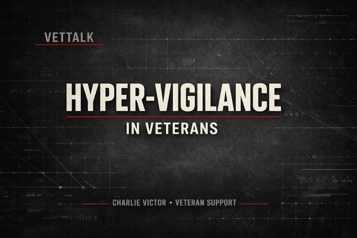 Hypervigilance in Veterans. When Your Mind Never Leaves the… | by ...