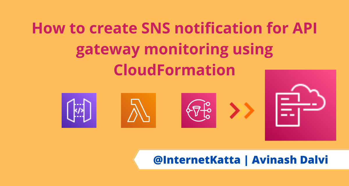 How to create SNS notification for API gateway monitoring using CloudFormation | by Avinash ...