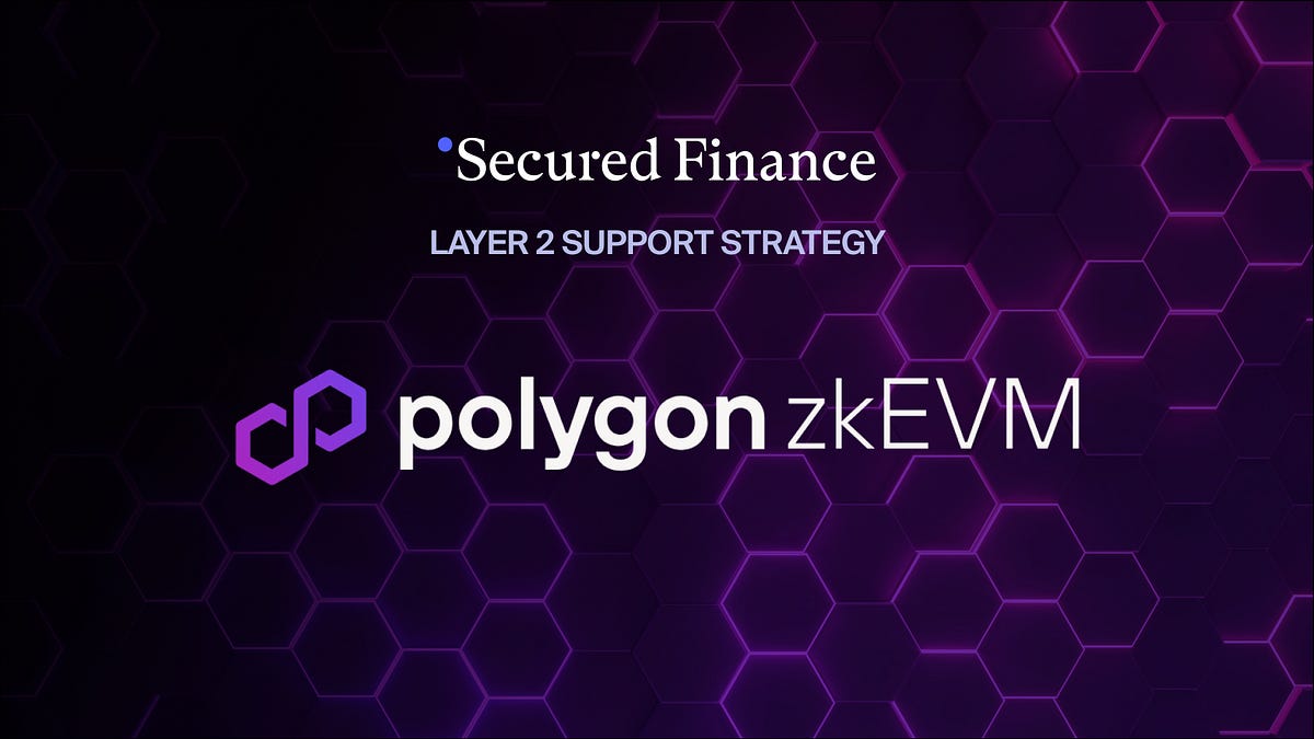 Secured Finance Ventures into Polygon zkEVM | by Secured Finance Official | Secured Finance ...