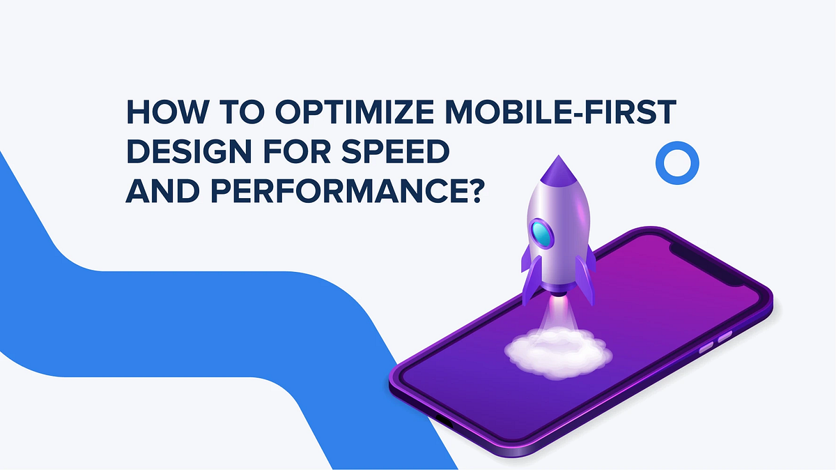 How to Optimize Mobile-First Design for Speed and Performance? | by ...