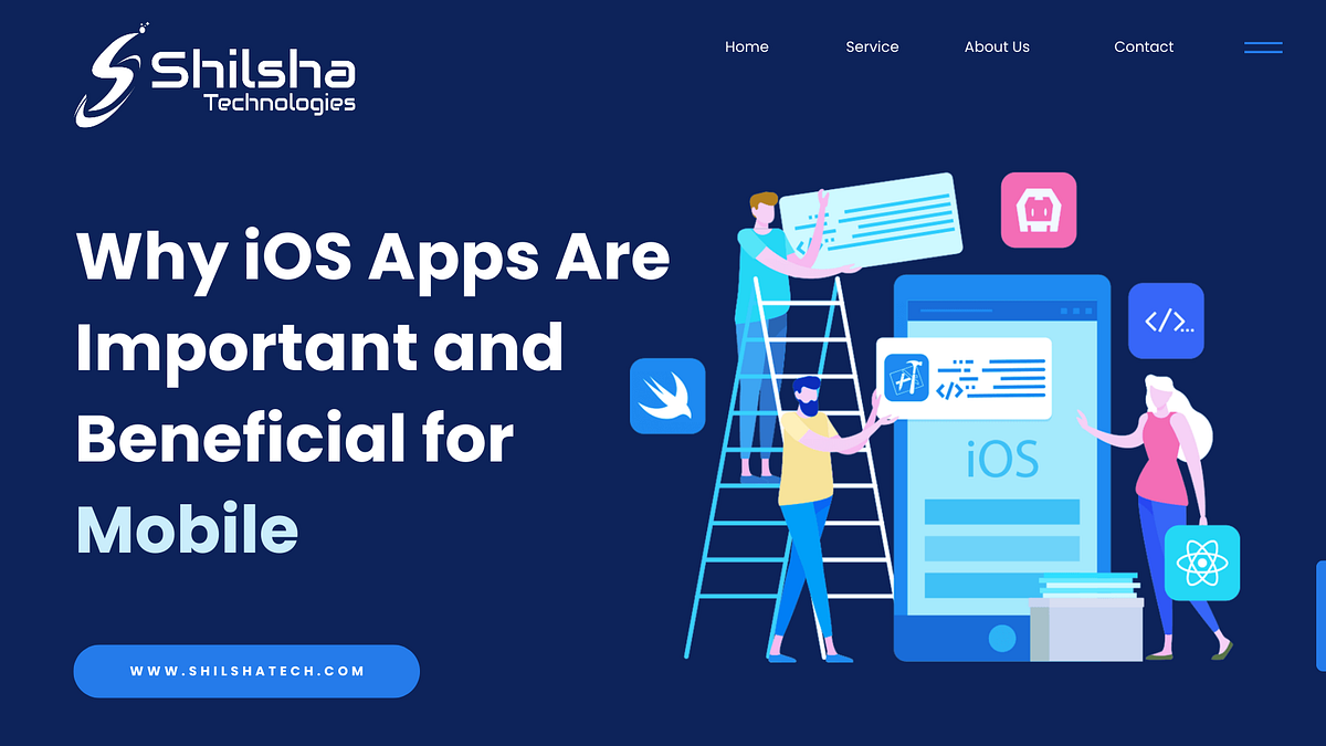 Why iOS Apps Are Important and Beneficial for Mobile | by Shilsha ...
