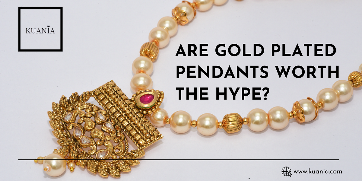 Are Gold Plated Pendants Worth the Hype? | by Kuania Jewelry | May ...