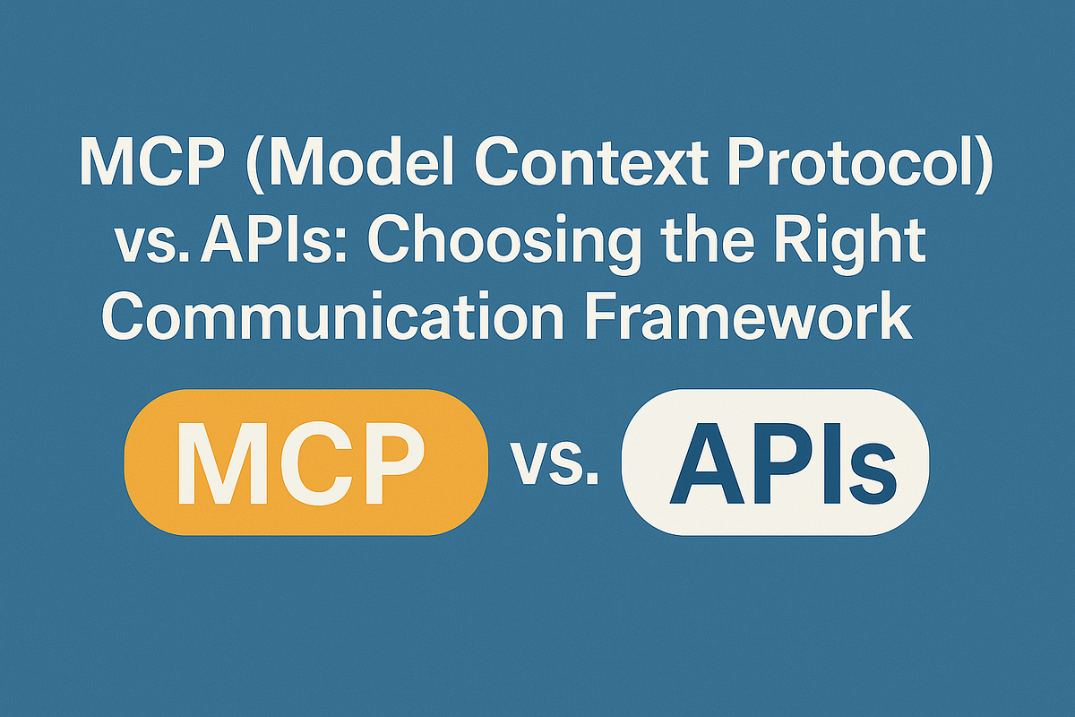 MCP (Model Context Protocol) vs. APIs: Choosing the Right Communication ...