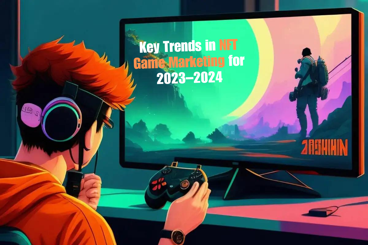 Key Trends in NFT Game Marketing for 2024 | by Christinapaul ...