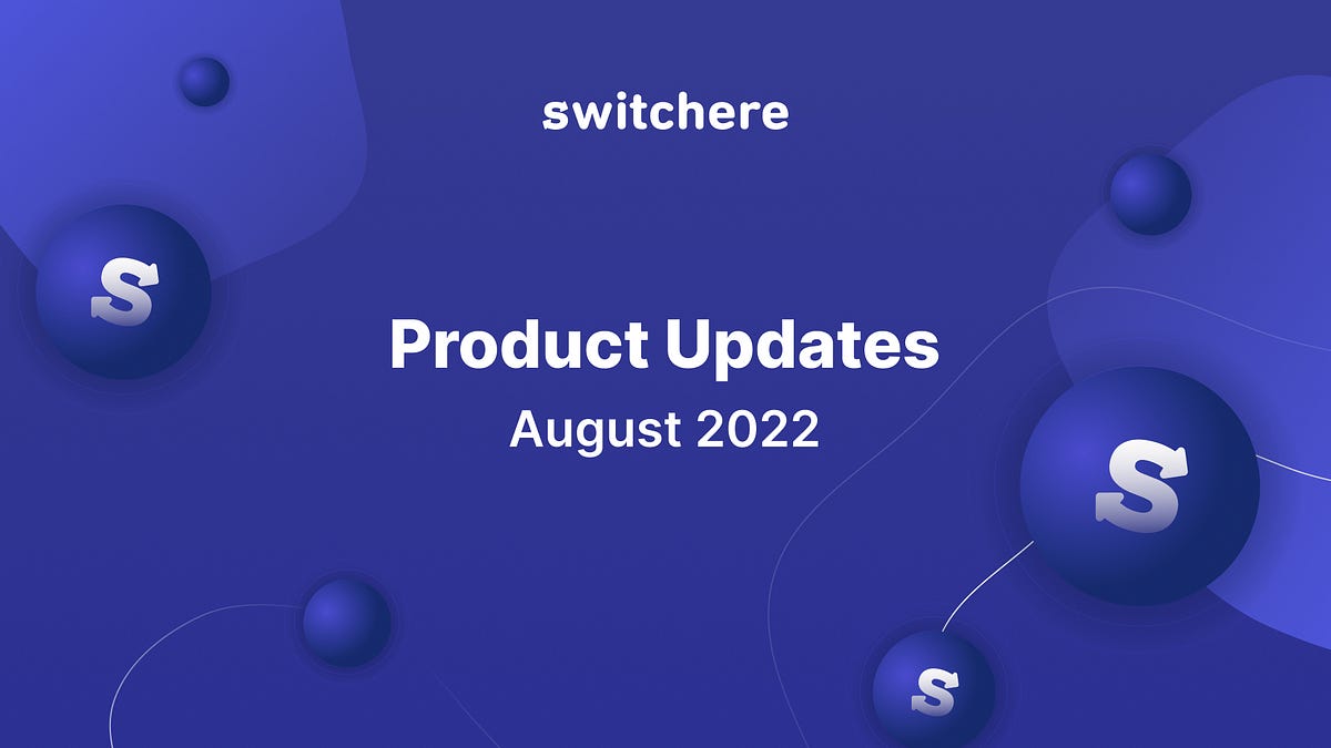 Product Updates | August 2022. Check out the latest updates over the ...