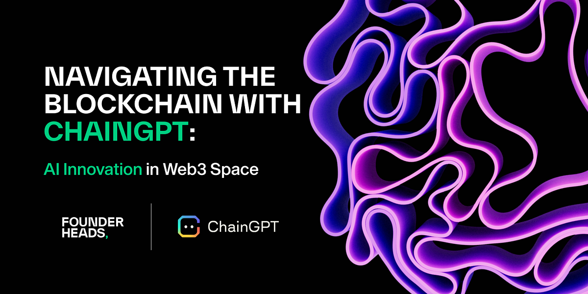Navigating the Blockchain with ChainGPT: AI Innovation in Web3 Space ...