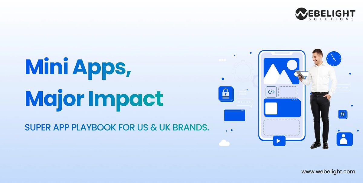 Mini Apps, Major Impact: The Super App Roadmap for US & UK Brands | by ...