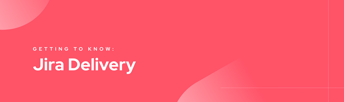 Anatomia Jira Delivery. Conhecendo no detalhe o que significa… | by ...