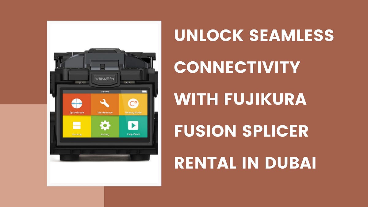 Unlock Seamless Connectivity with Fujikura Fusion Splicer Rental in ...