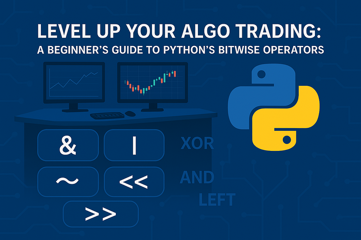 Level Up Your Algo Trading: A Beginner’s Guide to Python’s Bitwise Operators | by Bhaskar Das ...