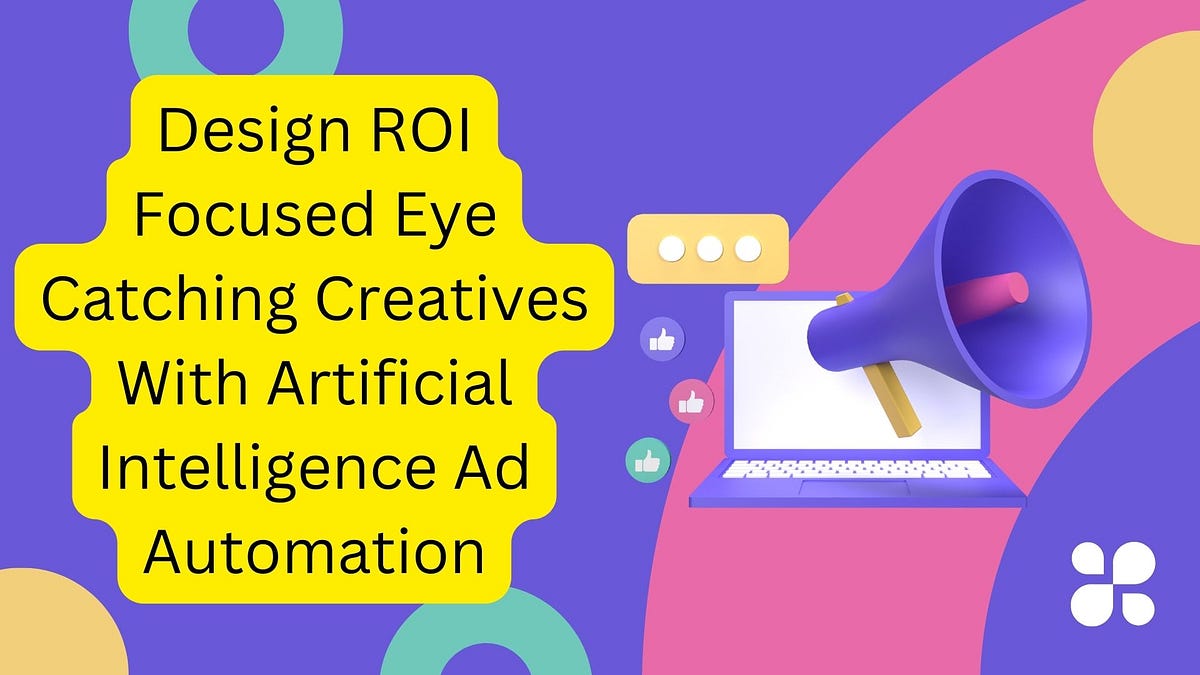 Design ROI Focused Eye Catching Creatives With Artificial Intelligence ...