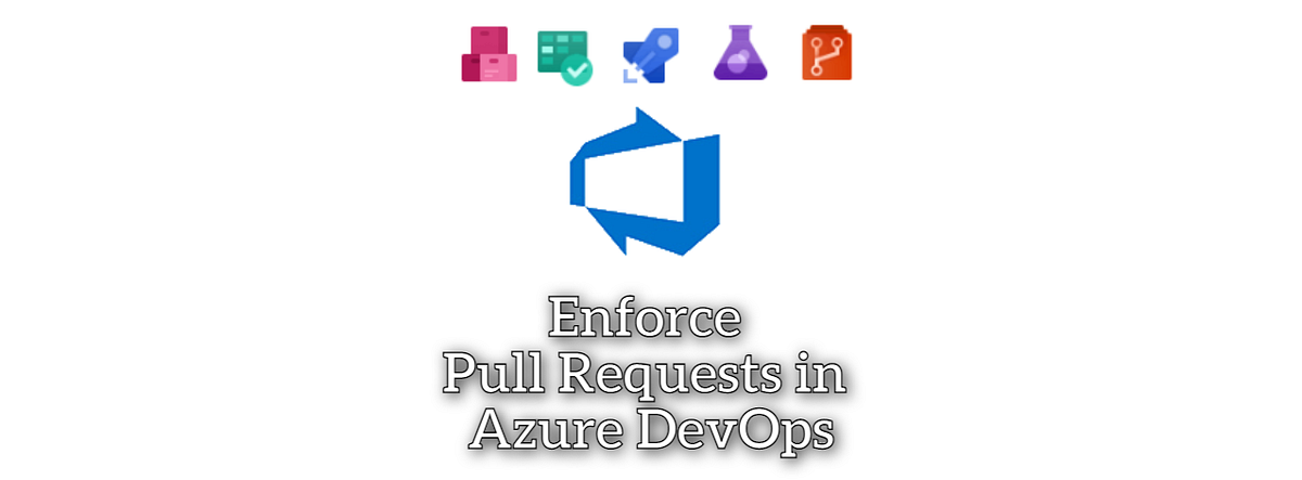 How To Enable A Pull Request Workflow In Azure DevOps | by xeladu ...
