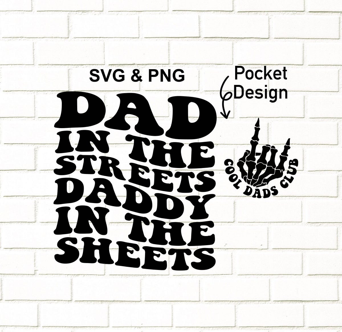 Dad in the streets daddy in the sheets Svg Png / Funny dad shirt ...