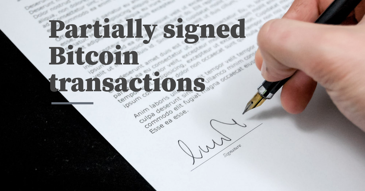 In-depth Concept of Partially Signed Bitcoin Transactions: Part 2 | by techative_dera | Medium