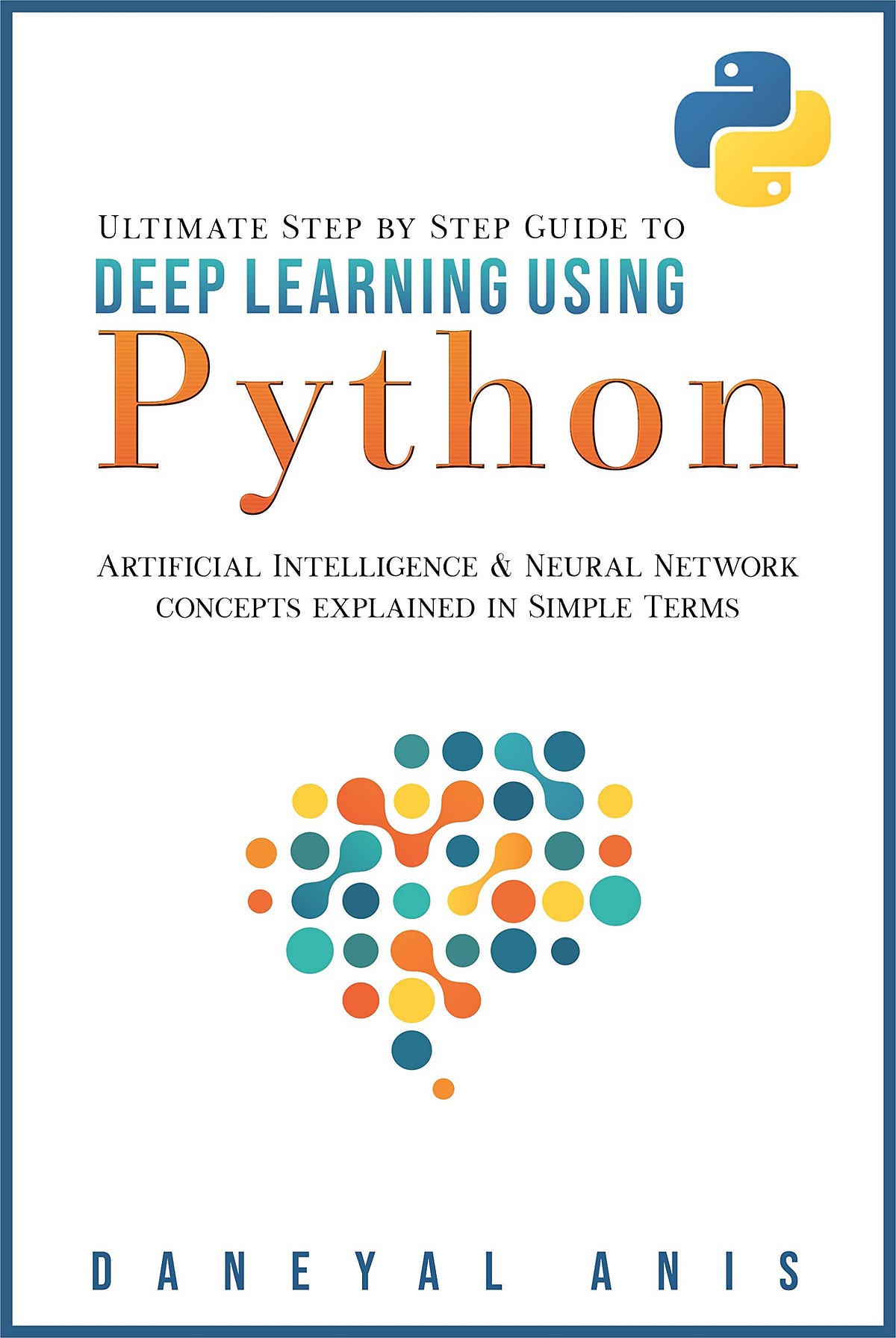  BOOK Ultimate Step By Step Guide To Deep Learning Using Python