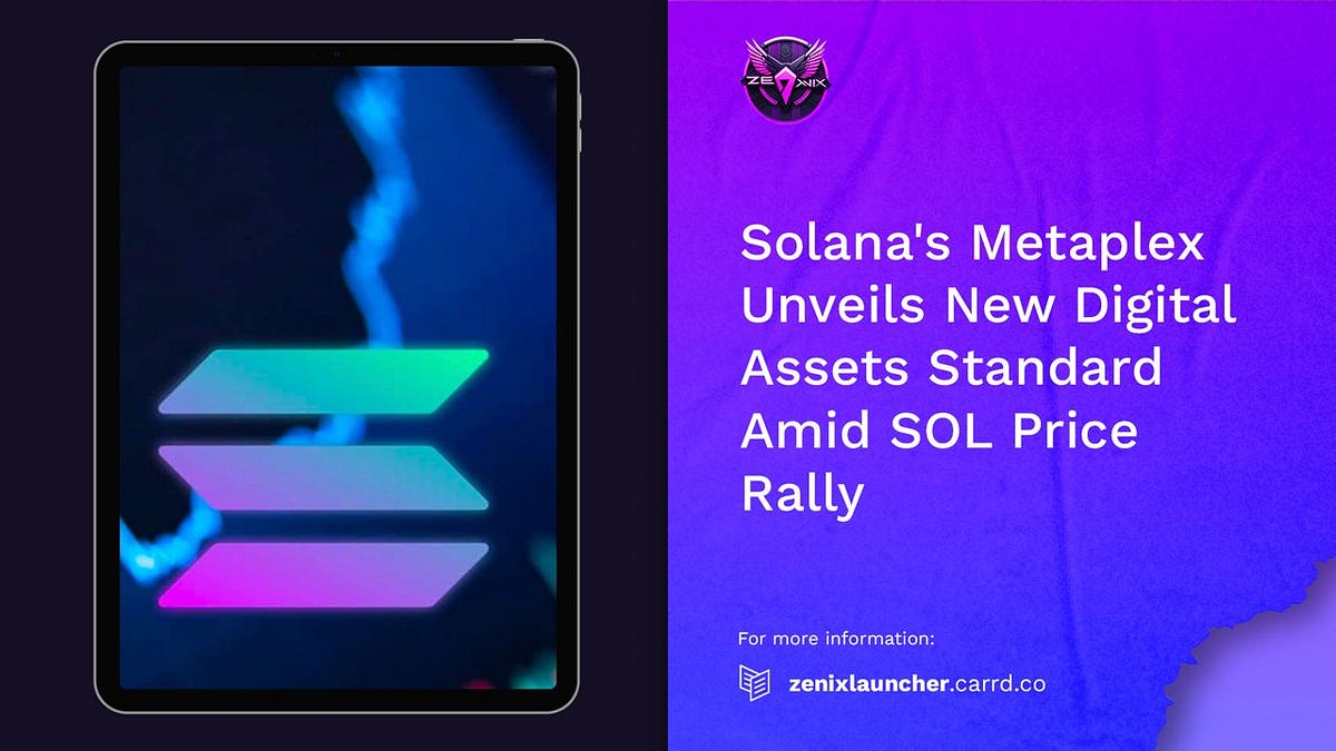 Zenix Launcher - News 📰 | Solana's Metaplex Unveils New Digital Assets Standard Amid SOL Price ...