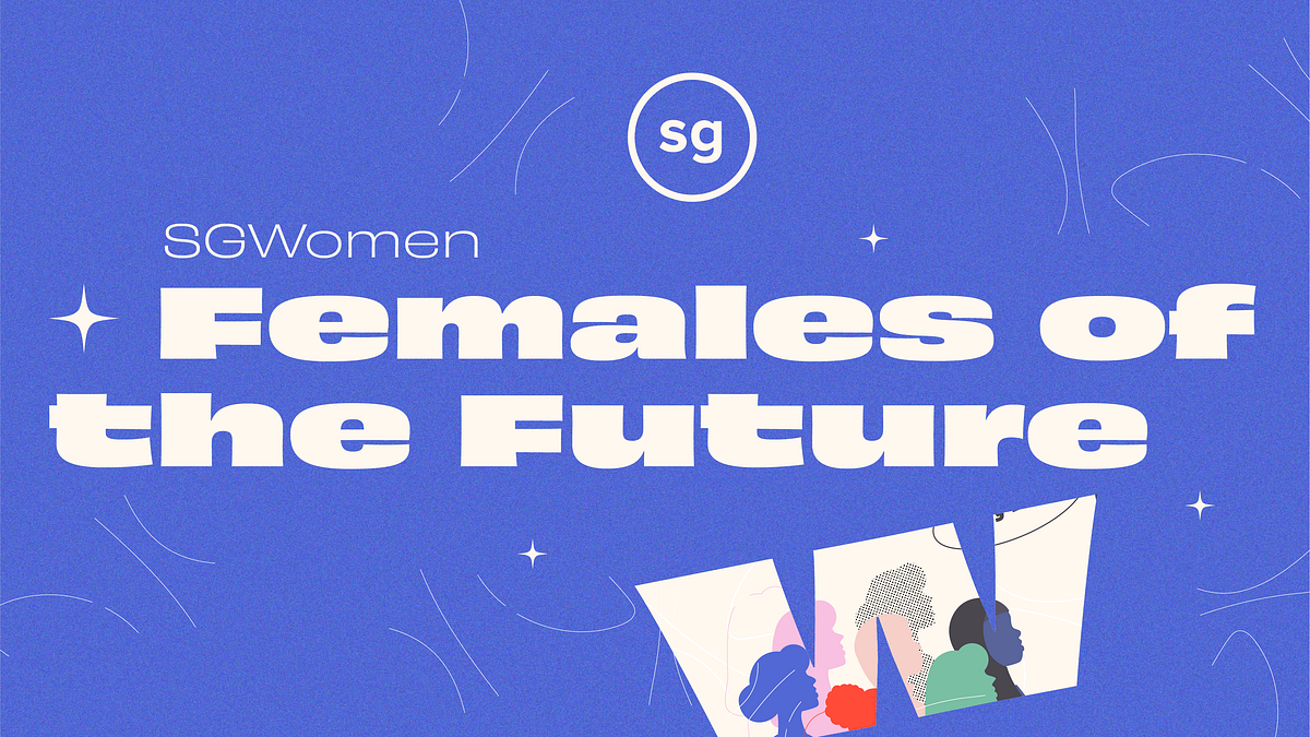 SGWomen: Females of the Future. By Abigail Holt | by The Startup Grind ...