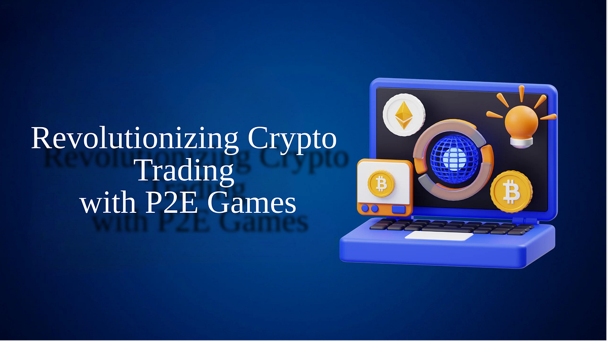 How Can Play-to-Earn Games Revolutionize Crypto Exchange Apps? | Coinmonks