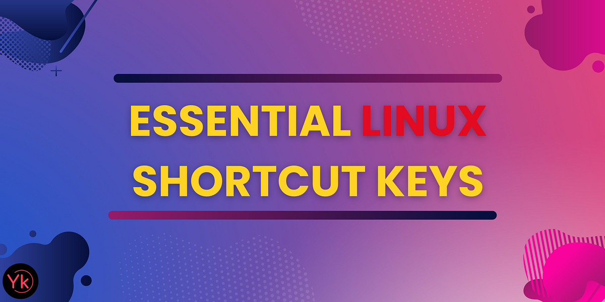 Essential Linux Shortcut Keys for Efficient Workflows | Yeran Kods | Nerd For Tech