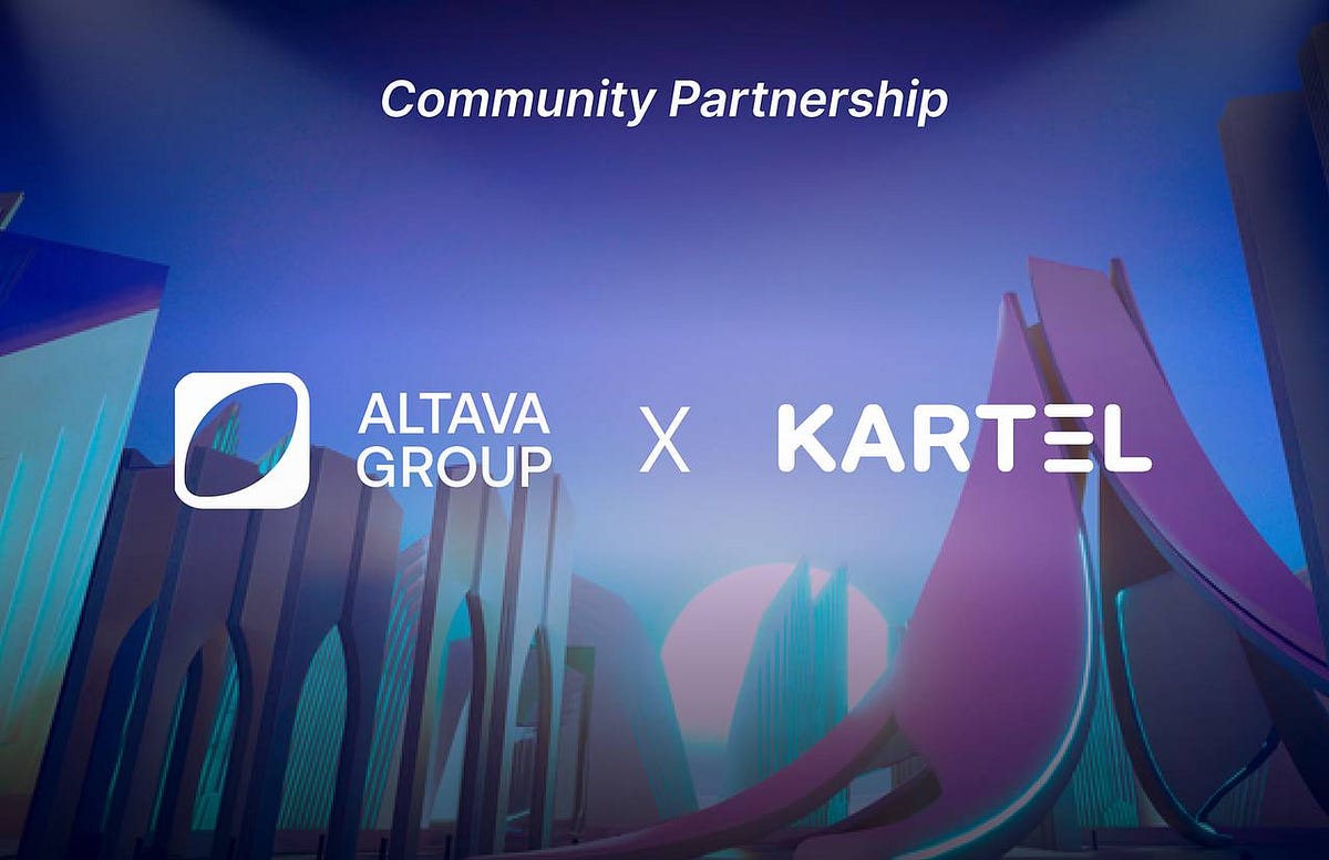 KARTEL x ALTAVA Official Partnership Announcement | by NFT KARTEL | Medium