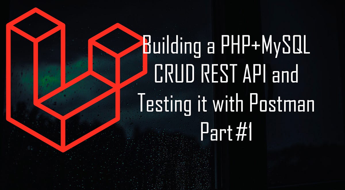 Building A Phpmysql Crud Rest Api And Testing It With Postman Part 1