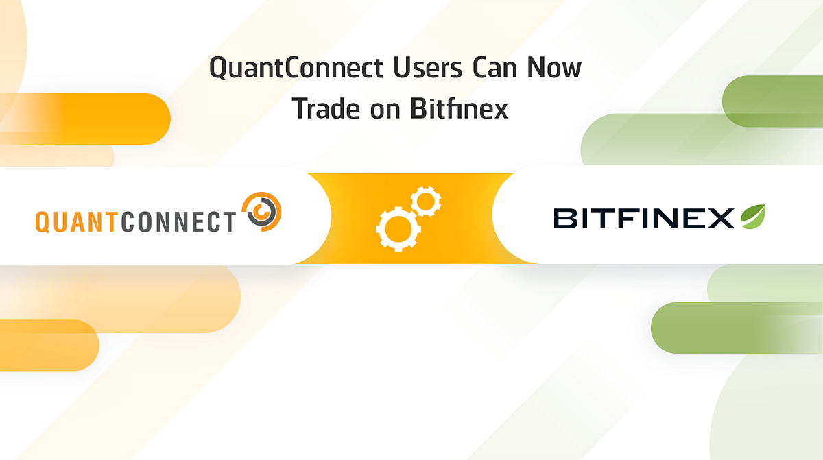 QuantConnect Users Can Now Trade on Bitfinex | by QuantConnect | Medium