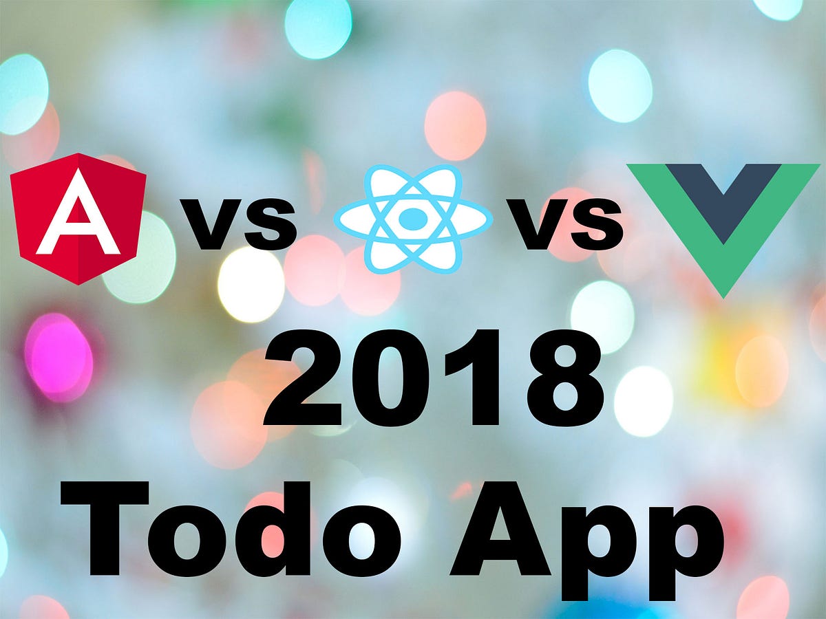Comparing Angular, React and Vue: By building Todo App | by Sharan ...