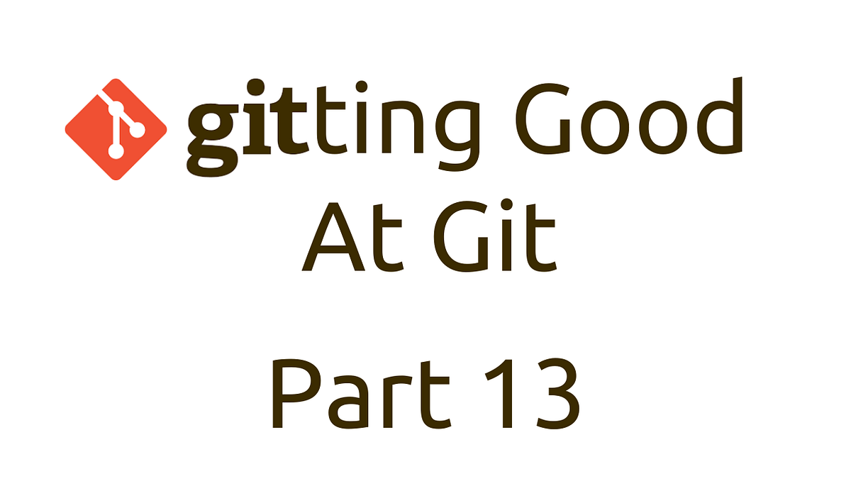 Gitting Good At Git Part 13: Rewriting History | by Roman Njoroge ...