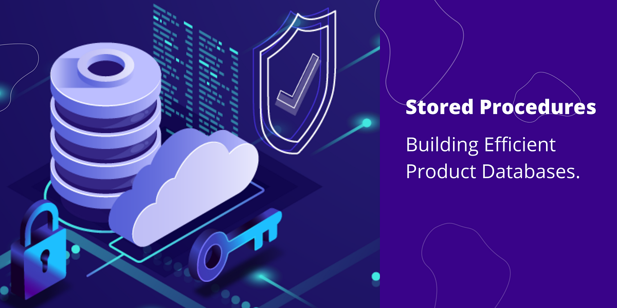 Stored Procedures — Building Efficient Product Databases. | by Solomon ...