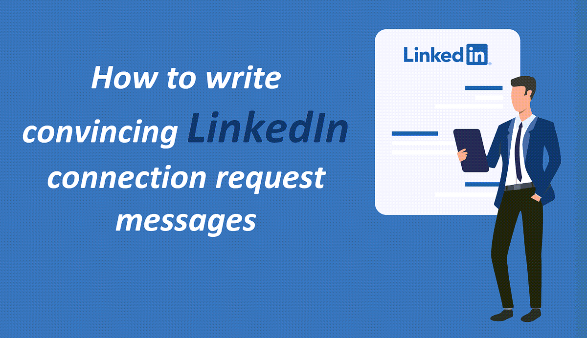 How to write convincing LinkedIn connection request messages | by Steve J | Medium