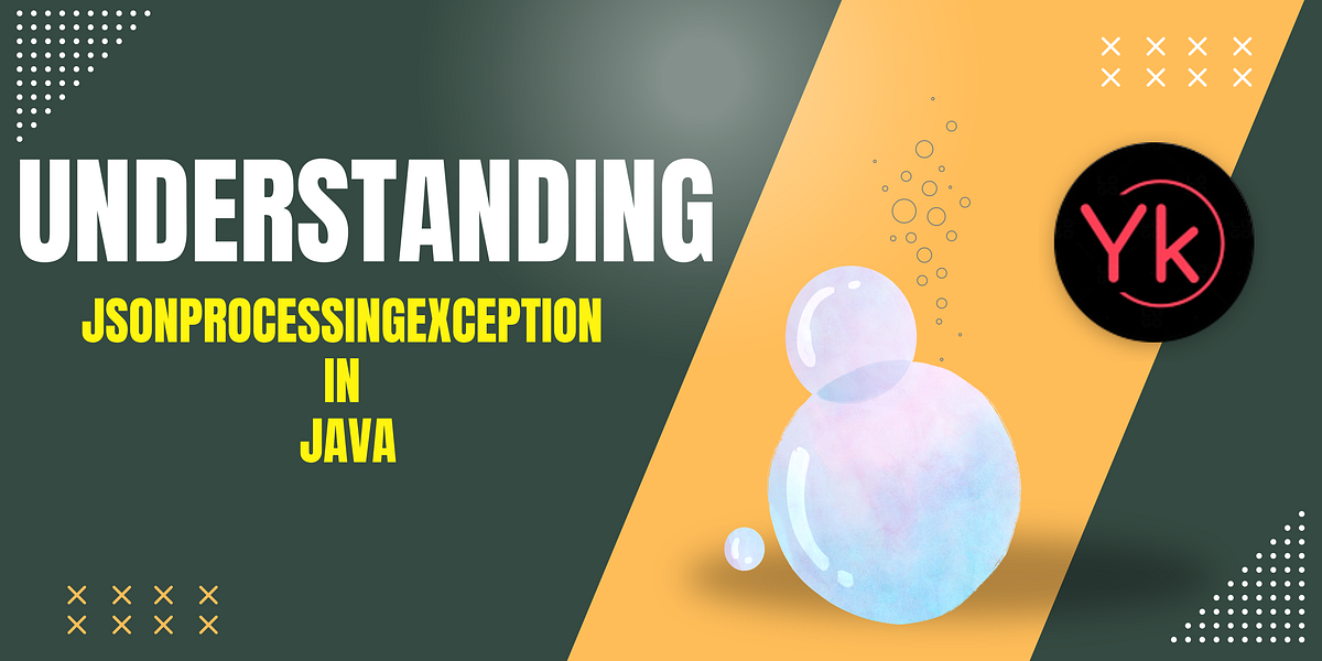 Understanding JsonProcessingException in Java | Yeran Kods | Medium