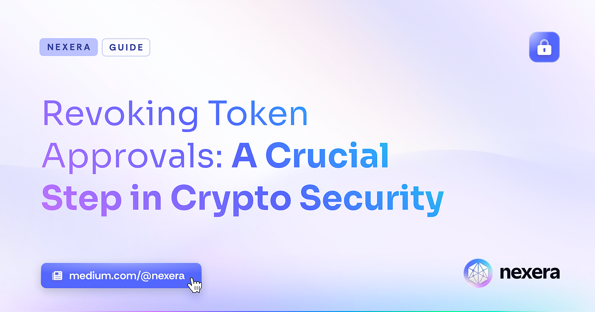 Revoking Token Approvals: A Crucial Step in Crypto Security | by Nexera ...