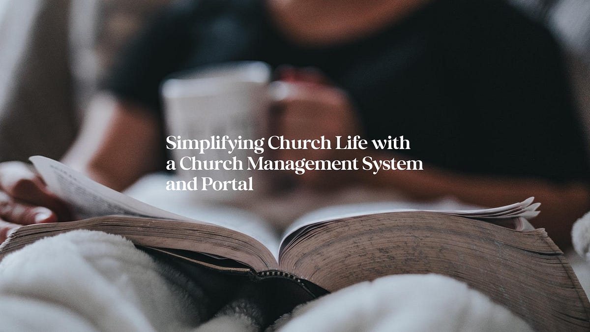 Simplifying Church Life with a Church Management System and Portal | by ...