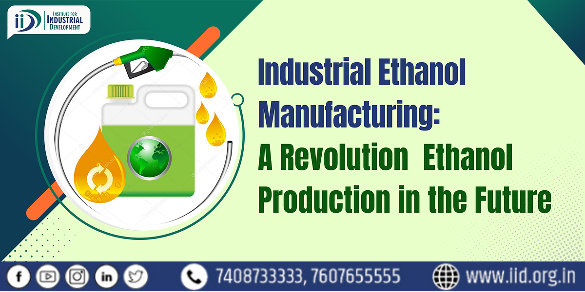 Industrial Ethanol Manufacturing: A Revolution in Ethanol Production in ...
