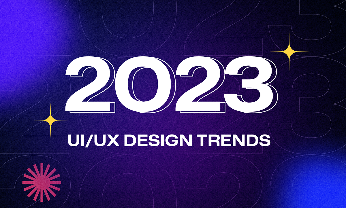 UI/UX Design Trends for 2023. Every year new design trends keeps… | by ...