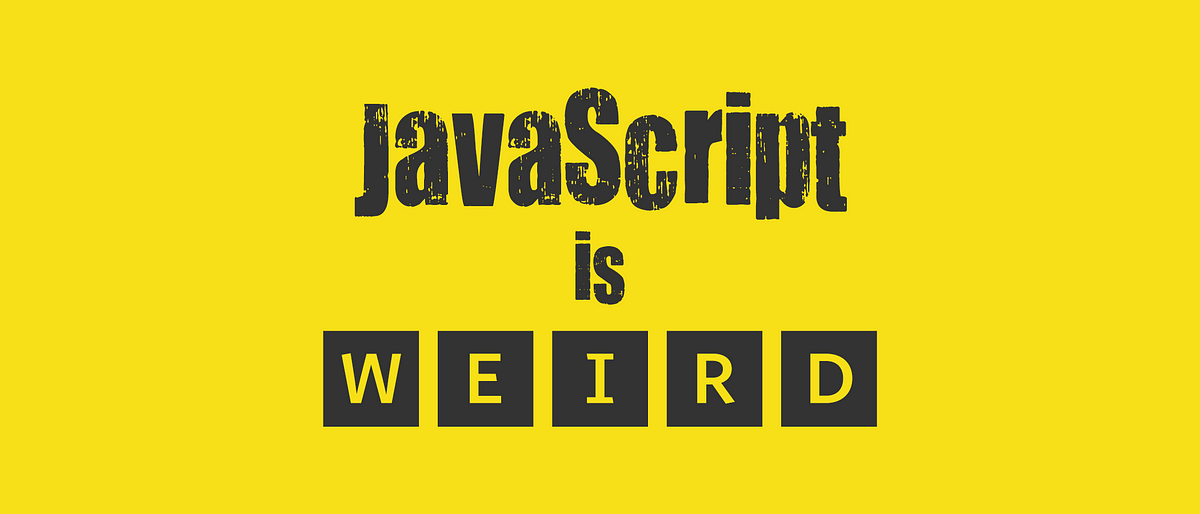 JavaScript — The Weird & Unseen Parts | by Kunal Tandon | JavaScript in ... JavaScript — The Weird & Unseen Parts | by Kunal Tandon | JavaScript in ...