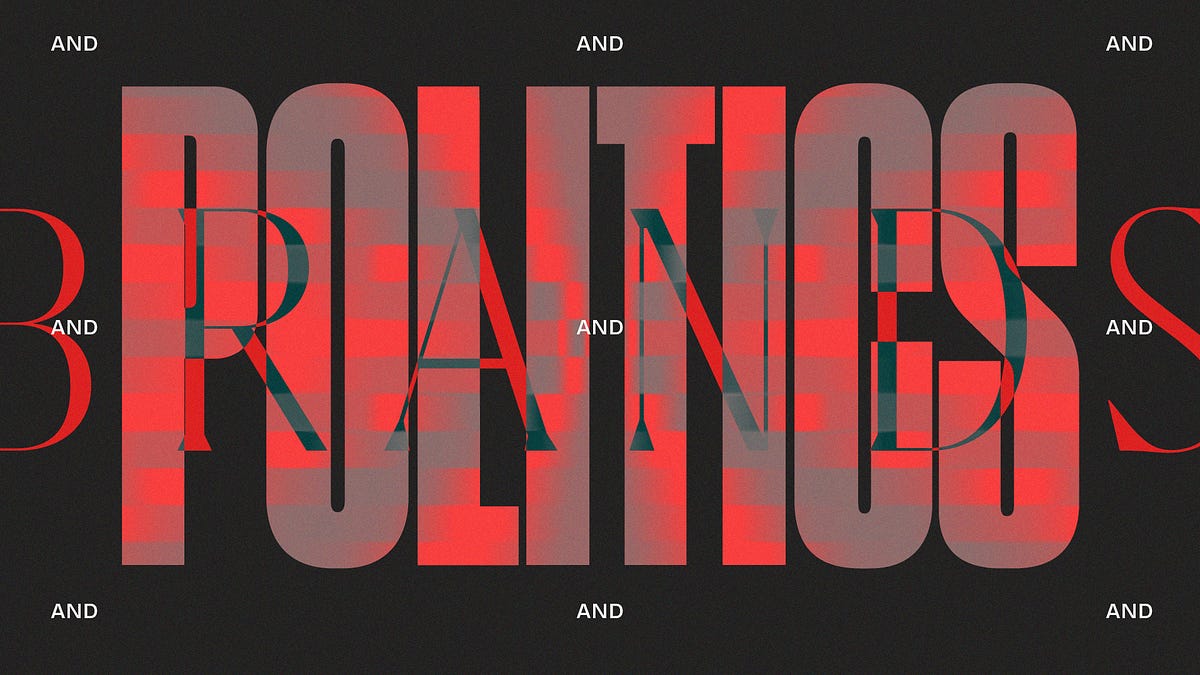 Brands Are Political (Whether They Like It or Not) | by Suleyman Yazki | Feb, 2025 | Medium