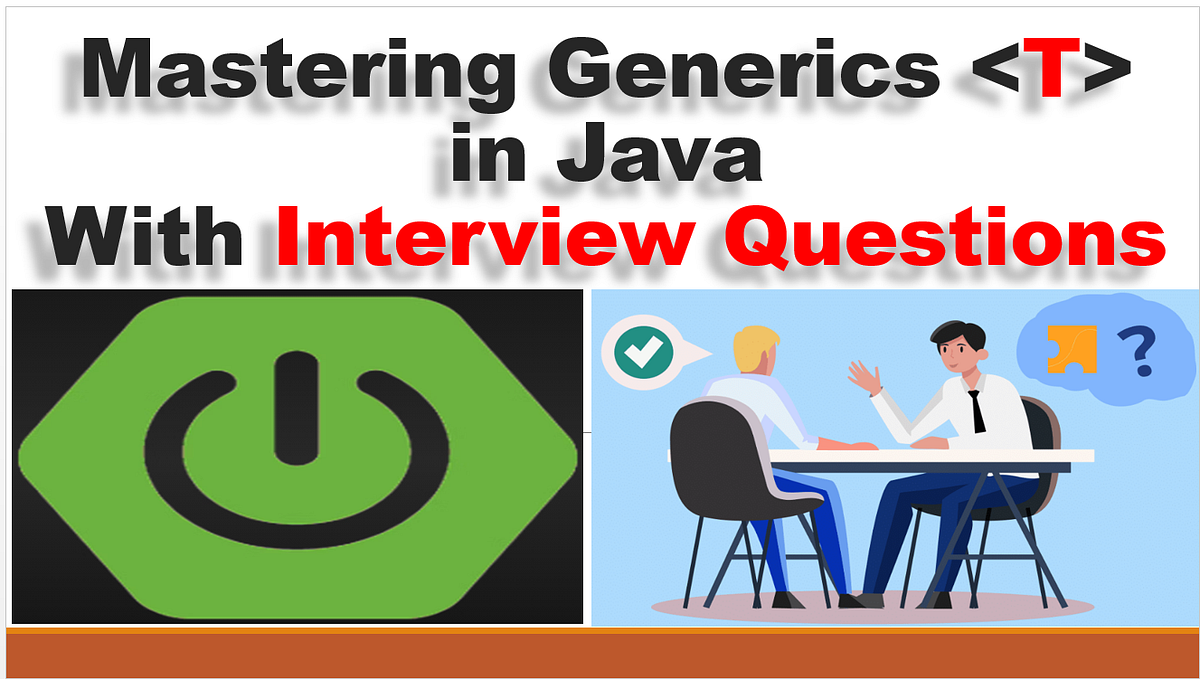 Mastering Generics in Java: Concepts, Examples & Top Interview Questions | by Java Interview ...
