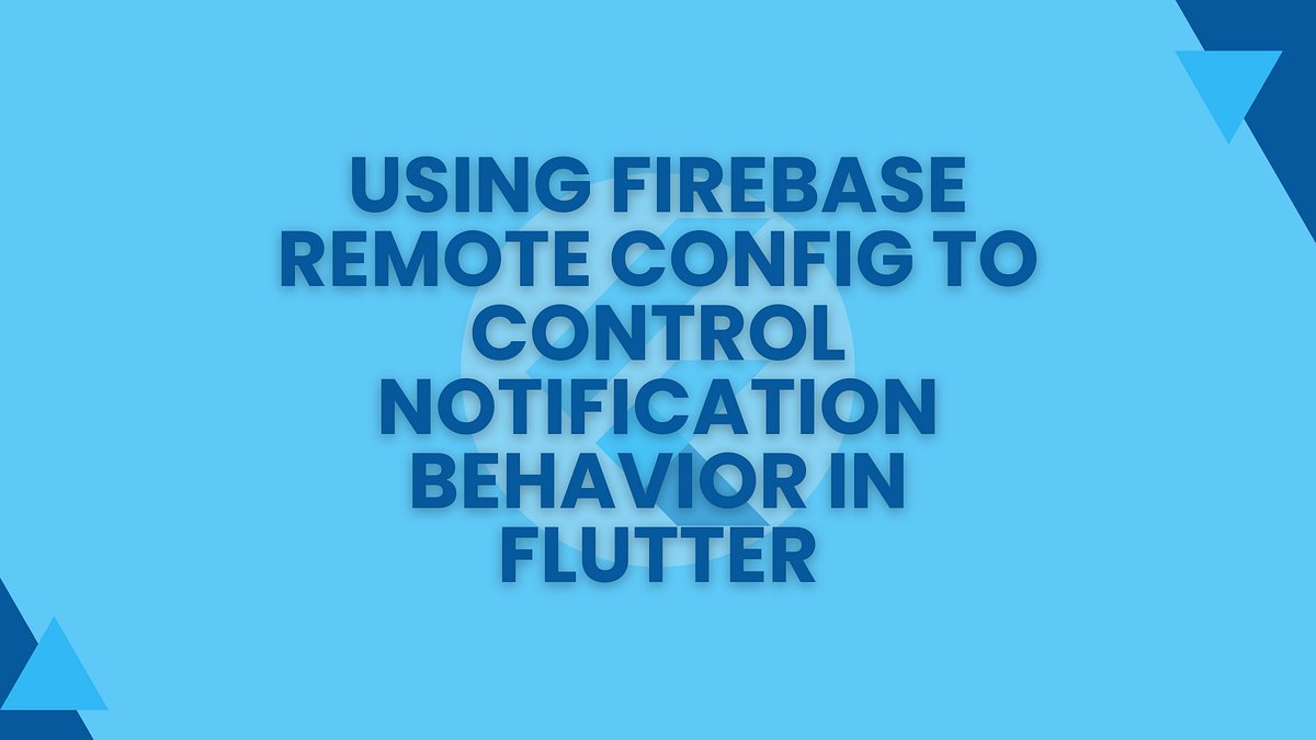 Using Firebase Remote Config to Control Notification Behavior in Flutter | by Developer Hub ...