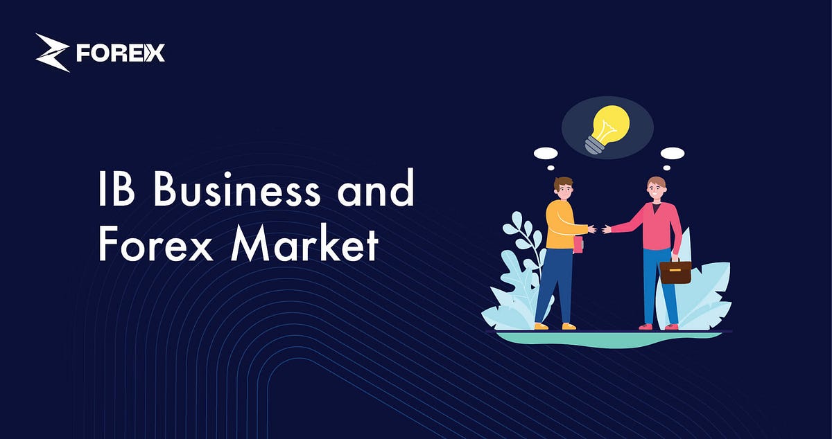 Bisnis IB dan Pasar Forex. IB (Introducing Broker) bertindak… | by zForex Indonesia | Medium