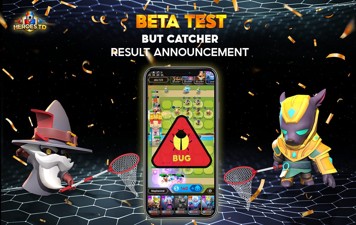 🔥🔥🔥BETA TEST BUG CATCHER — RESULT ANNOUNCEMENT 🔥🔥🔥 | by Heroes TD | Medium