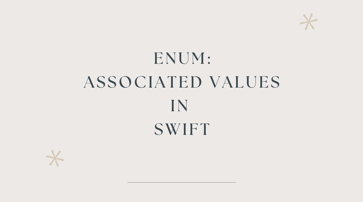 Exploring Swift Enum Associated Values Adding Flexibility To Your Code By Ramdhas M Oct