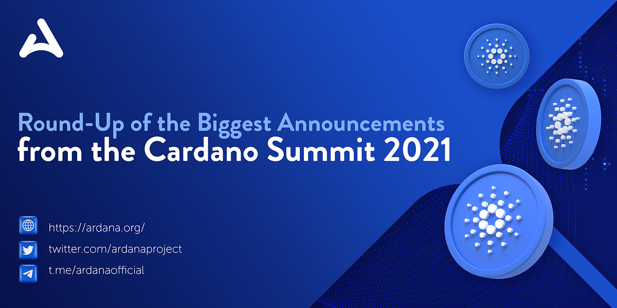 Round-Up of the Biggest Announcements from the Cardano Summit 2021 | by ...