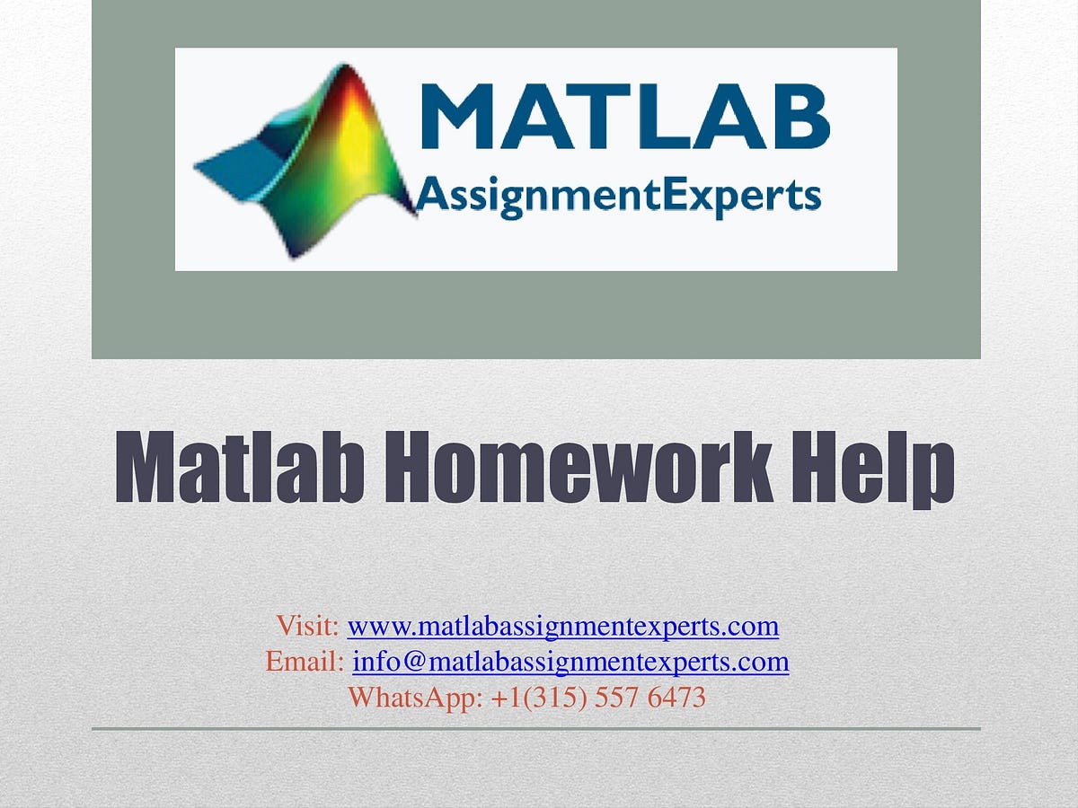 Looking For Expert Assistance With Your Matlab Homework Elisa Happer Medium